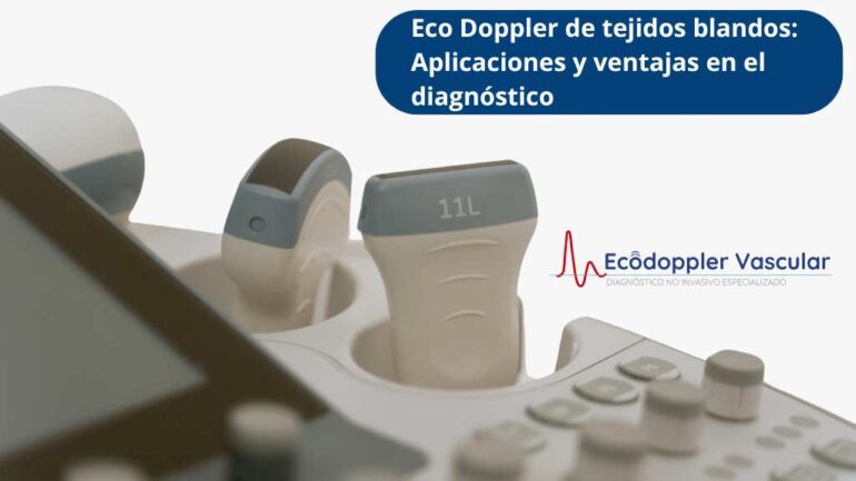 Eco Doppler de tejidos blandos: Aplicaciones y ventajas