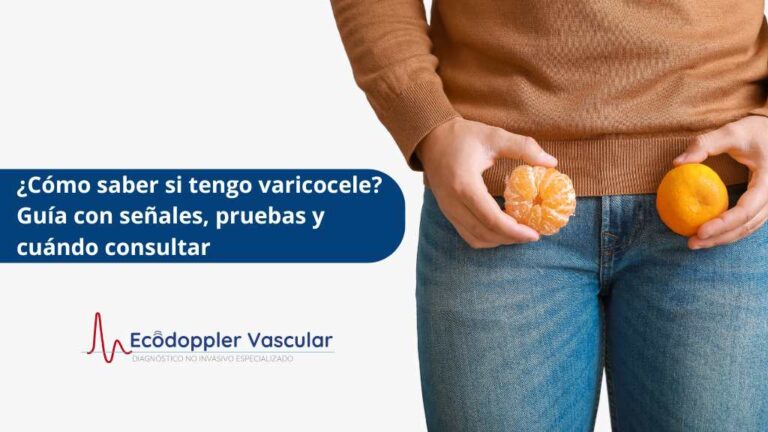 ¿Cómo saber si tengo varicocele? Señales y cuándo consultar